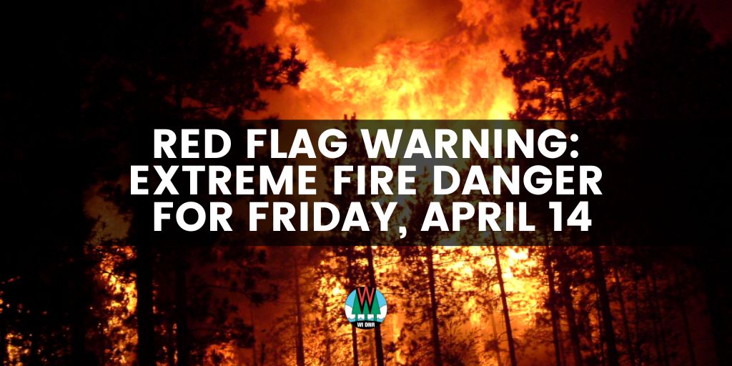 Extreme Fire Danger Continues For Friday, April 14 | Wisconsin DNR